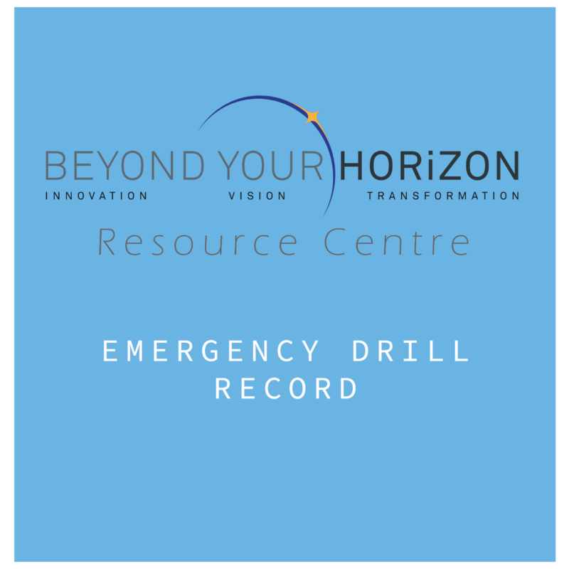 Emergency Drill Record - Beyond Your Horizon - Resource Centre