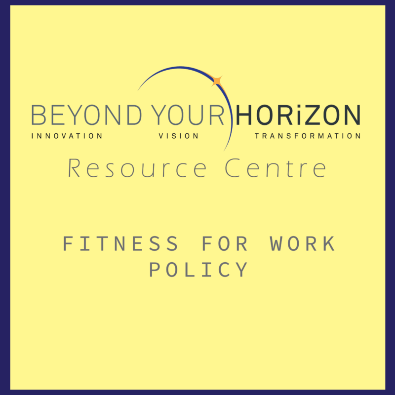 Fitness For Work Policy - Beyond Your Horizon - Resource Centre